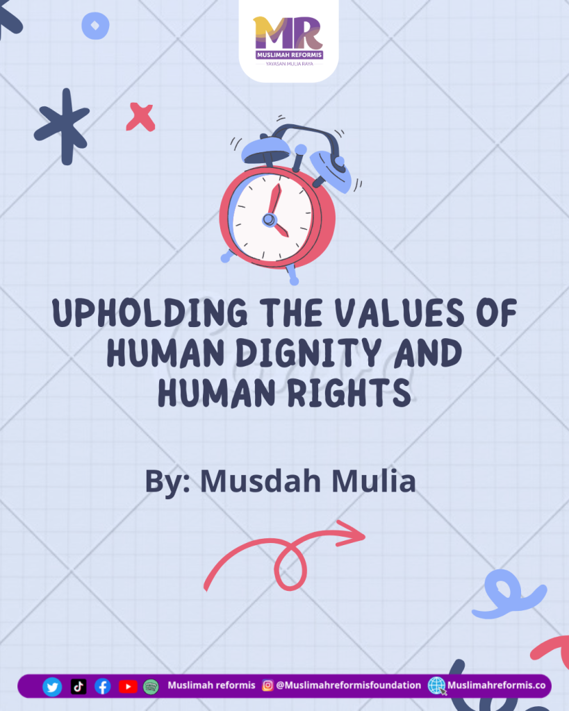 Upholding the Values of Human Dignity and Human Rights - Muslimah Reformis